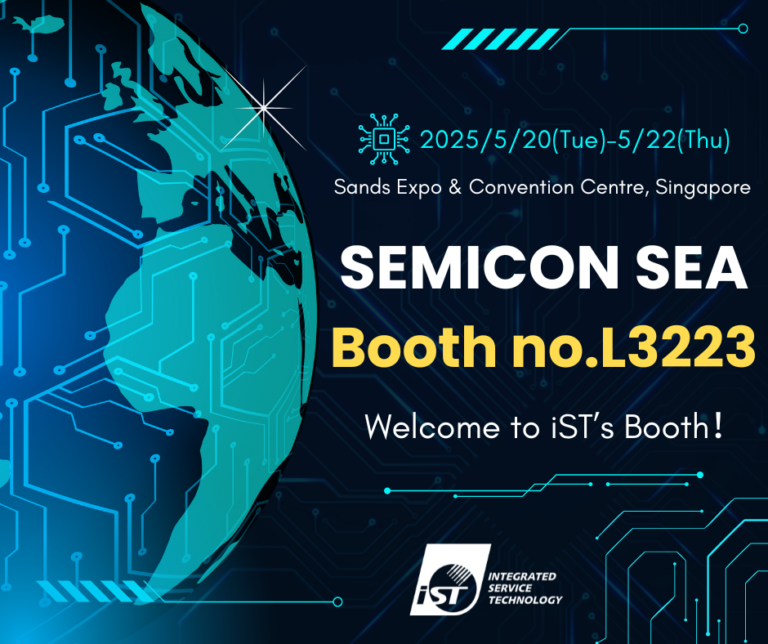 【Trade Show 】iST to Exhibit at SEMICON SEA 2025 – Expanding Our ...